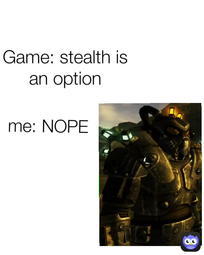 Game: stealth is an option me: NOPE | @petermemess | Memes