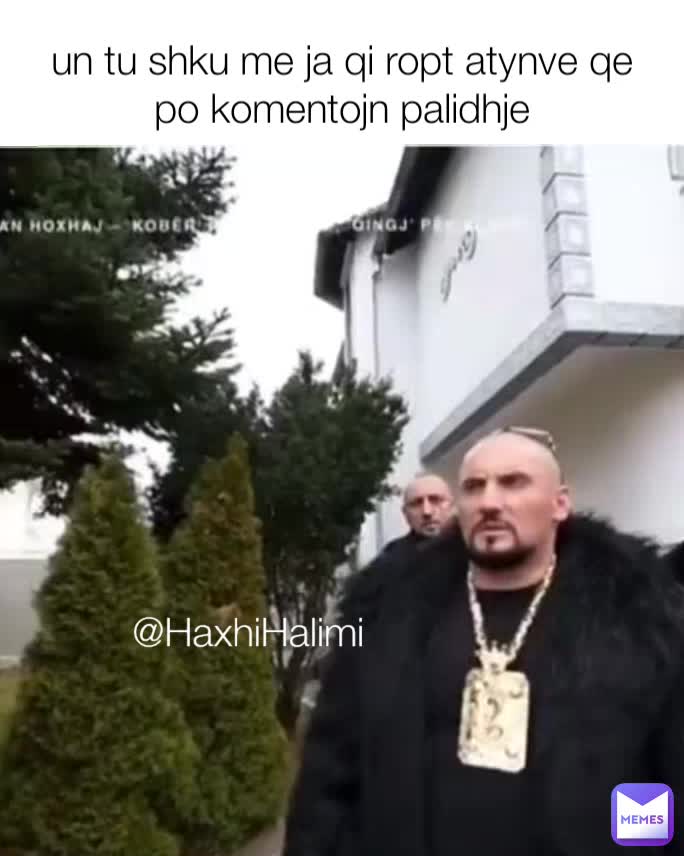 un tu shku me ja qi ropt atynve qe po komentojn palidhje @HaxhiHalimi ...