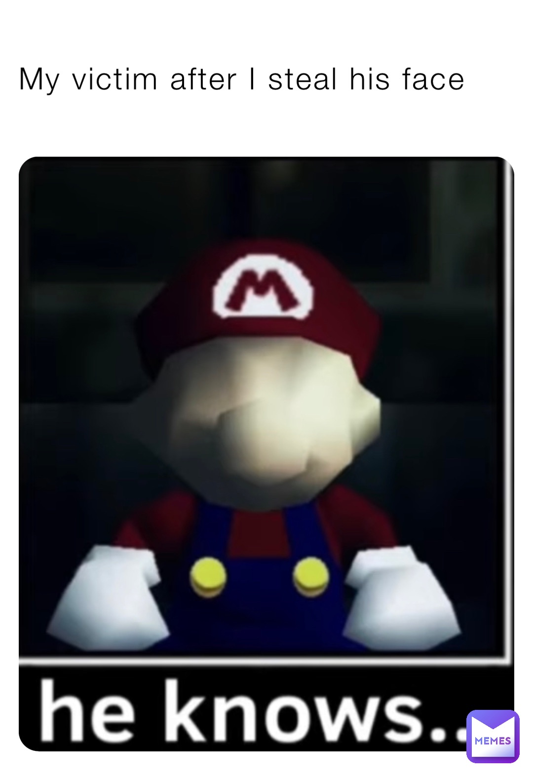 My victim after I steal his face | @Why_though | Memes