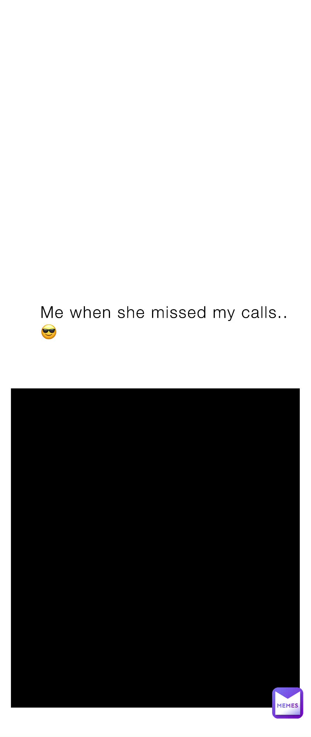 Me when she missed my calls.. 😎 | @adoloyaodigie | Memes