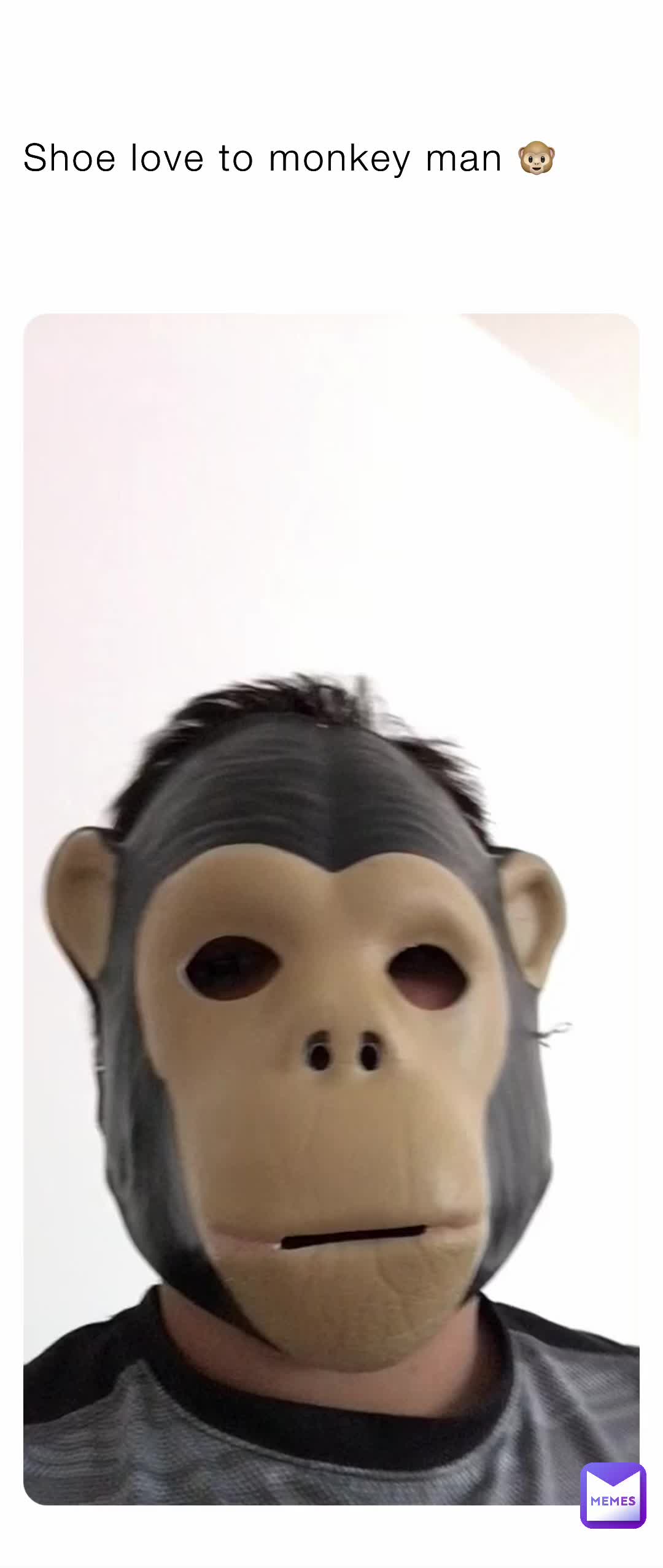 Shoe love to monkey man 🐵 | @Yeet_Aspect | Memes