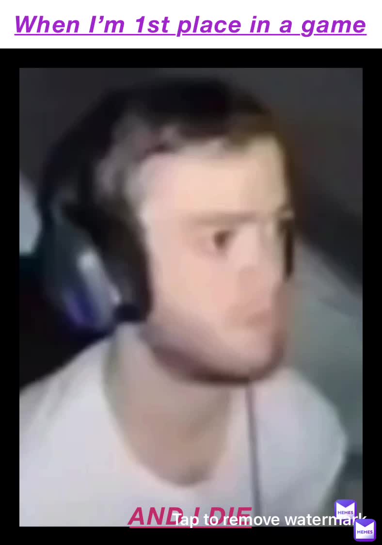 When I’m 1st place in a game AND I DIE | @BunnyTheFurry | Memes