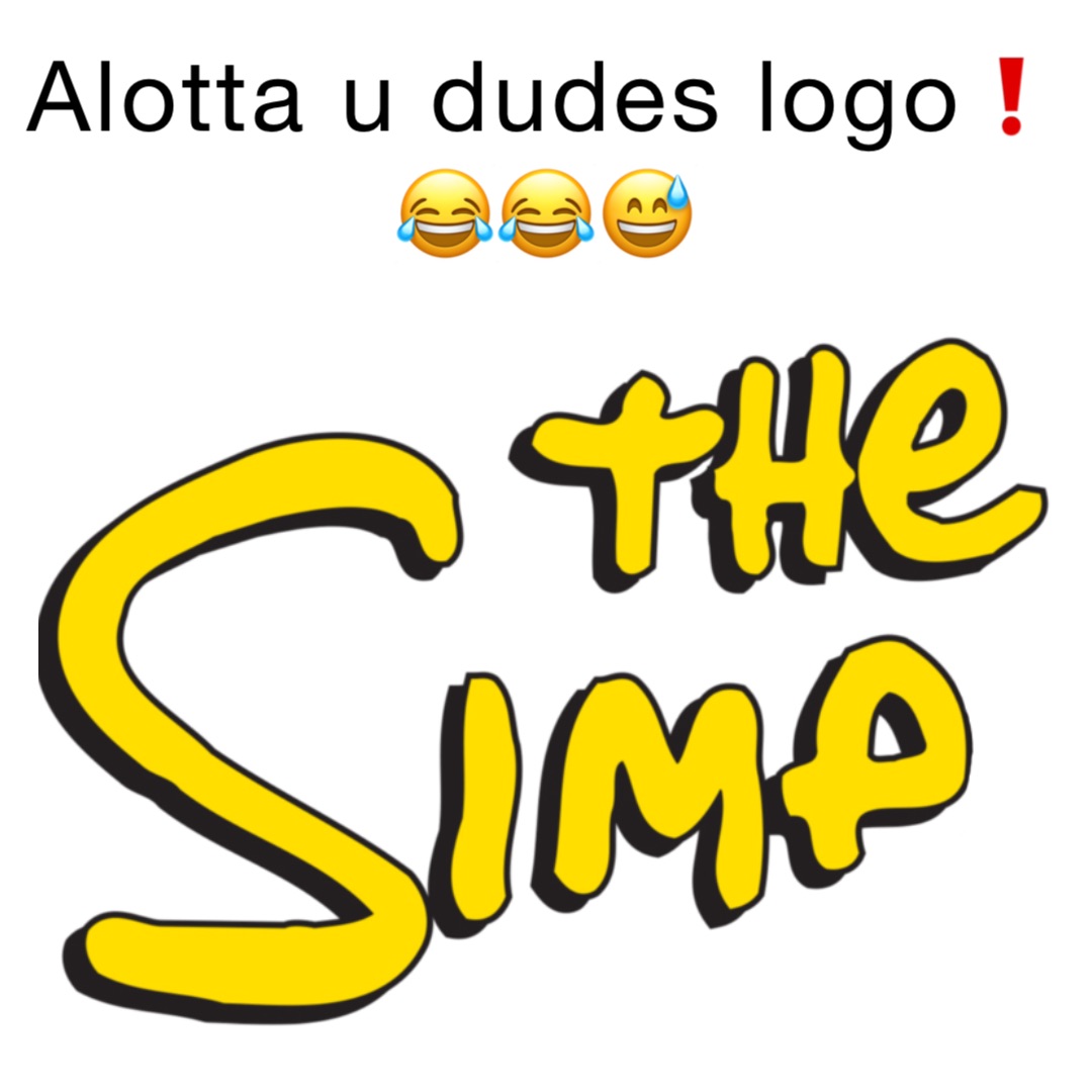ALOTTA U DUDES LOGO ️ 😂😂😅 | @GoLifeDrizzy | Memes