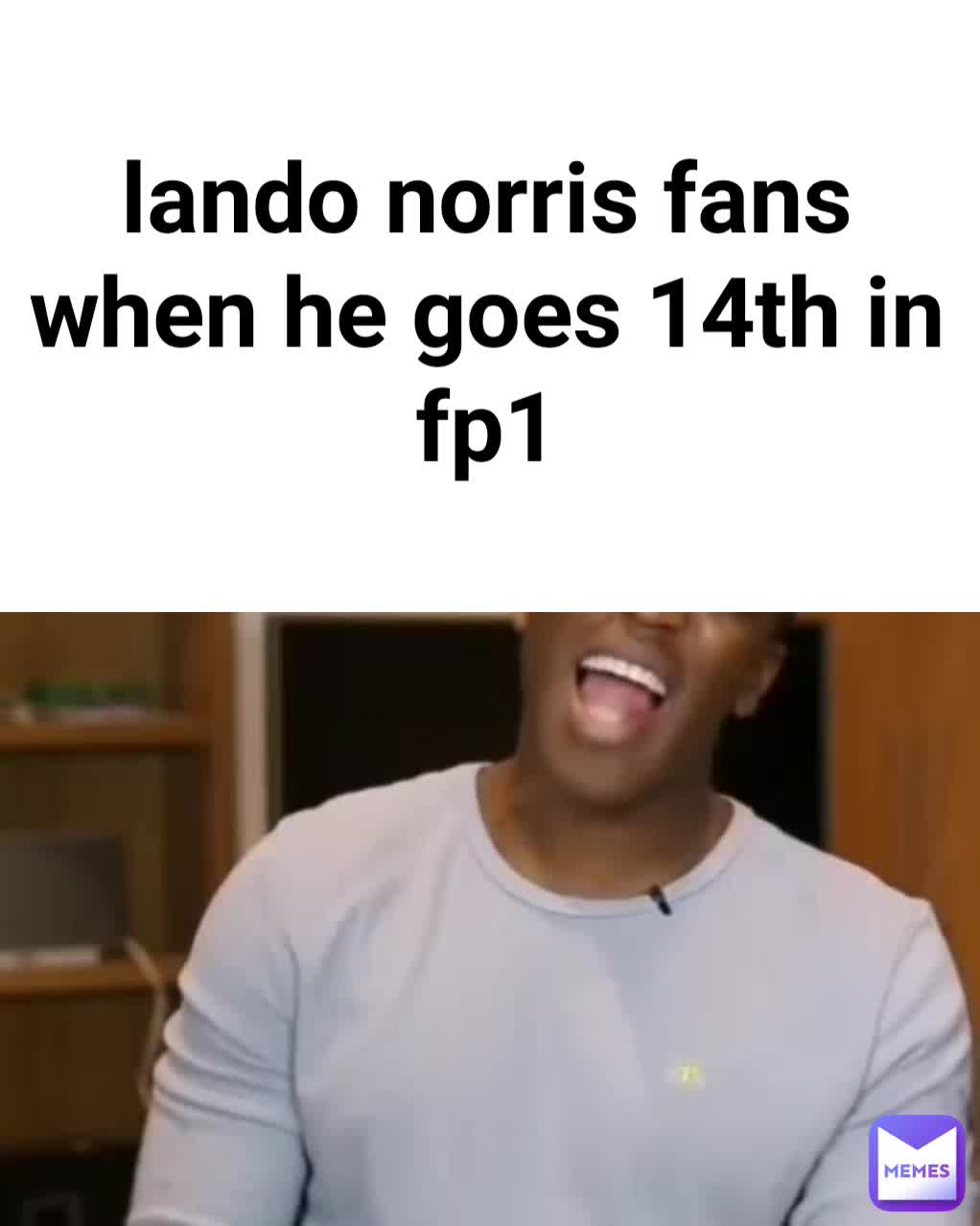 lando norris fans when he goes 14th in fp1 | @Din9smells | Memes