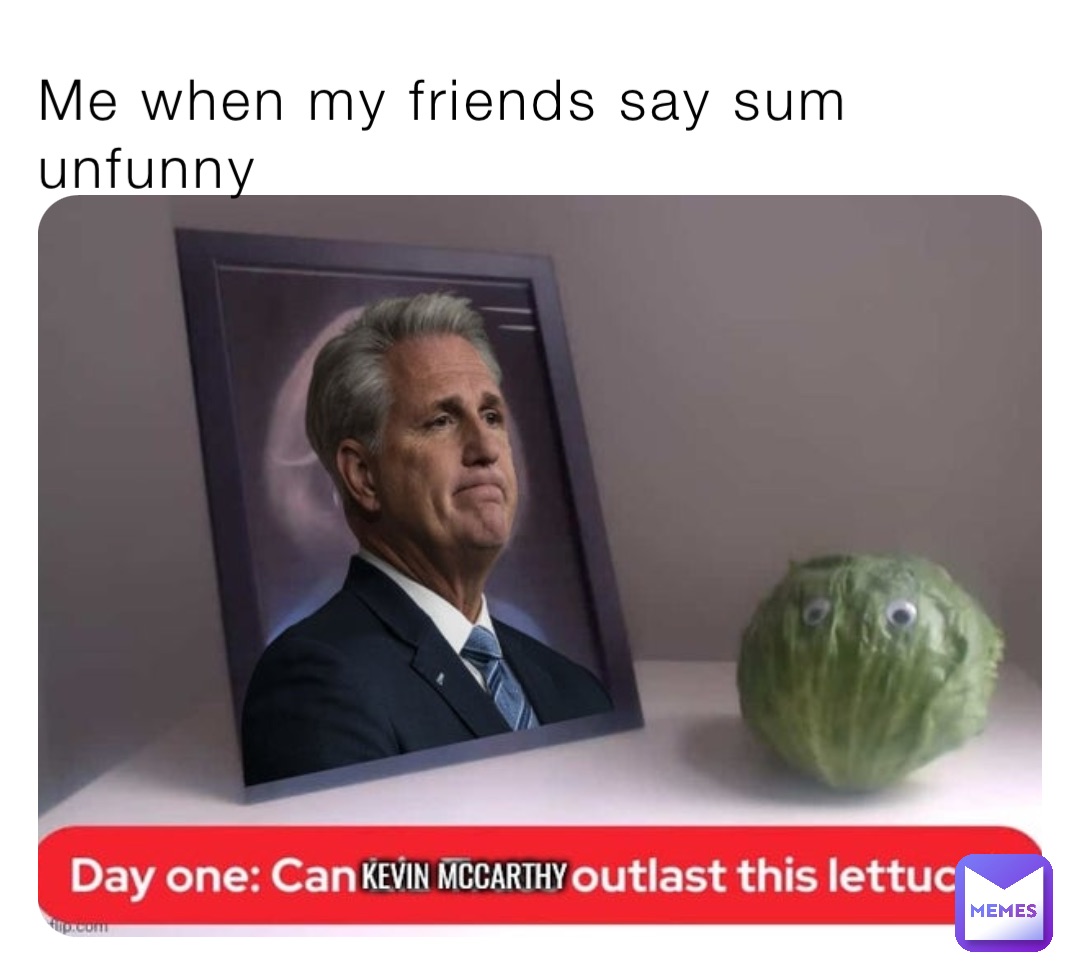Me when my friends say sum unfunny | @broyourcringe | Memes