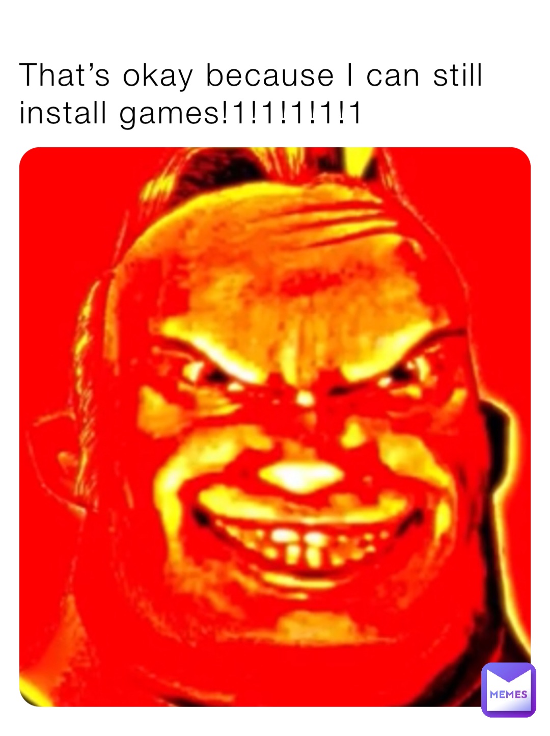 That’s okay because I can still install games!1!1!1!1!1 | @PATRICK ...