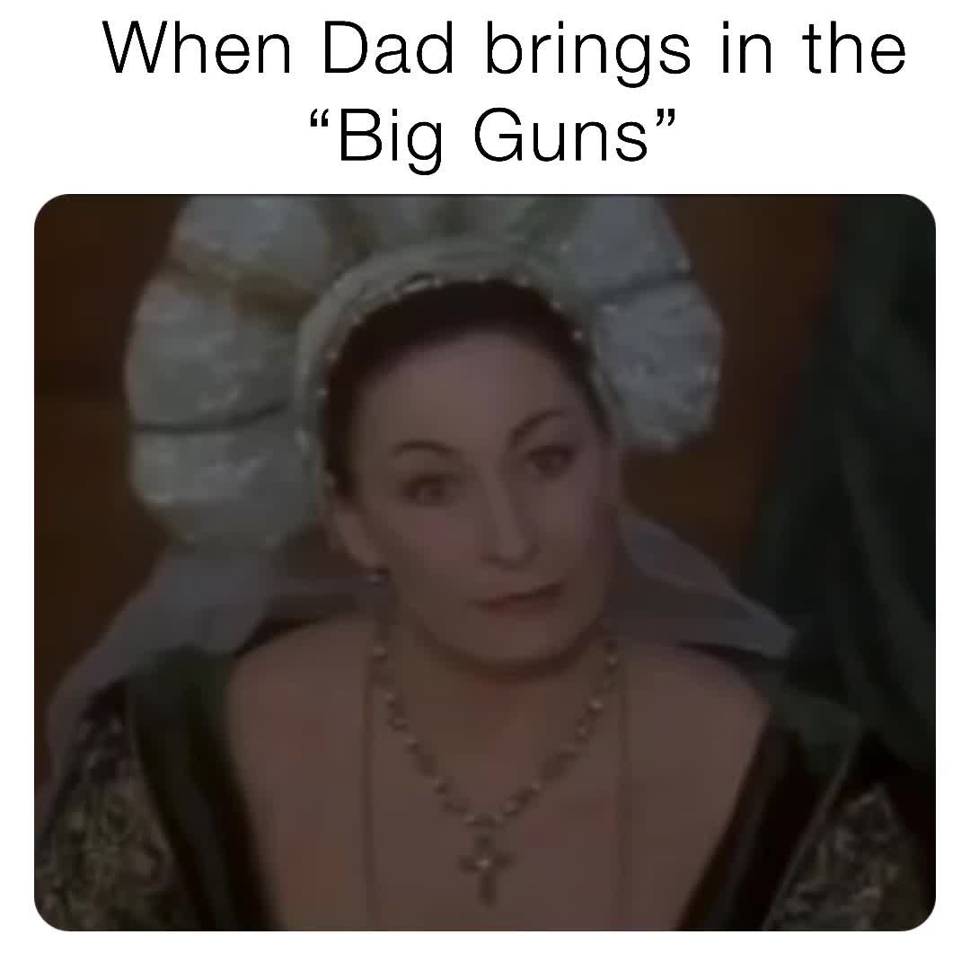 When Dad brings in the “Big Guns” | @reina.is.awesome | Memes