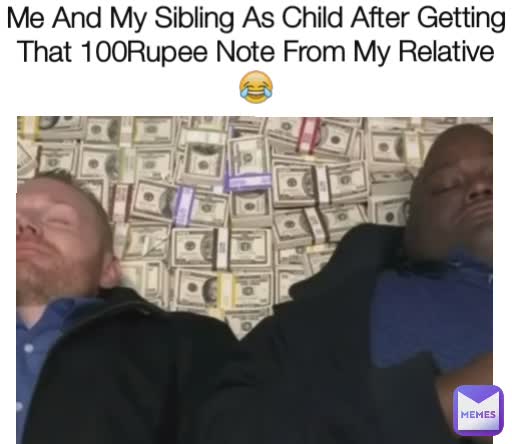 Me And My Sibling As Child After Getting That 100Rupee Note From My ...