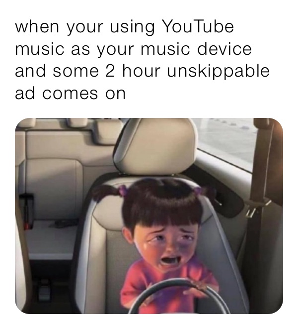 when your using YouTube music as your music device and some 2 hour ...