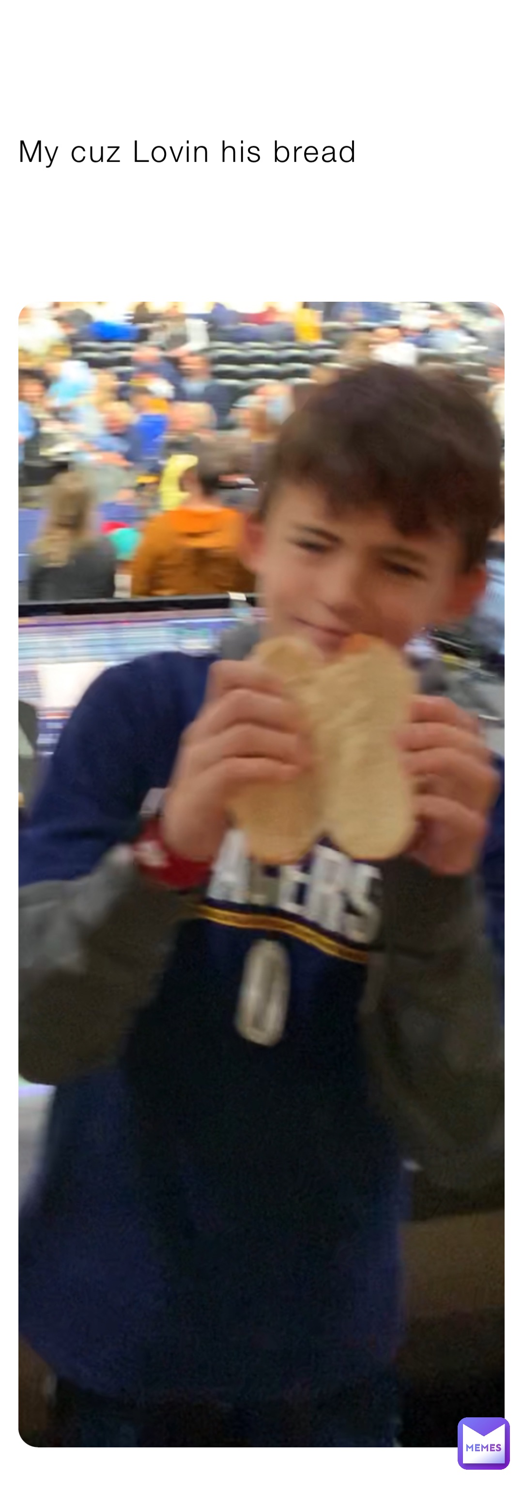 My cuz Lovin his bread | @big_daddys_cheese_pizza | Memes