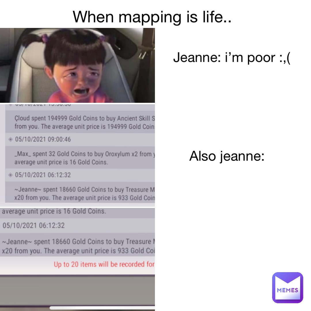 Jeanne: I’m poor :,( When mapping is life.. Also Jeanne: | @q2ycpxdzm6 ...