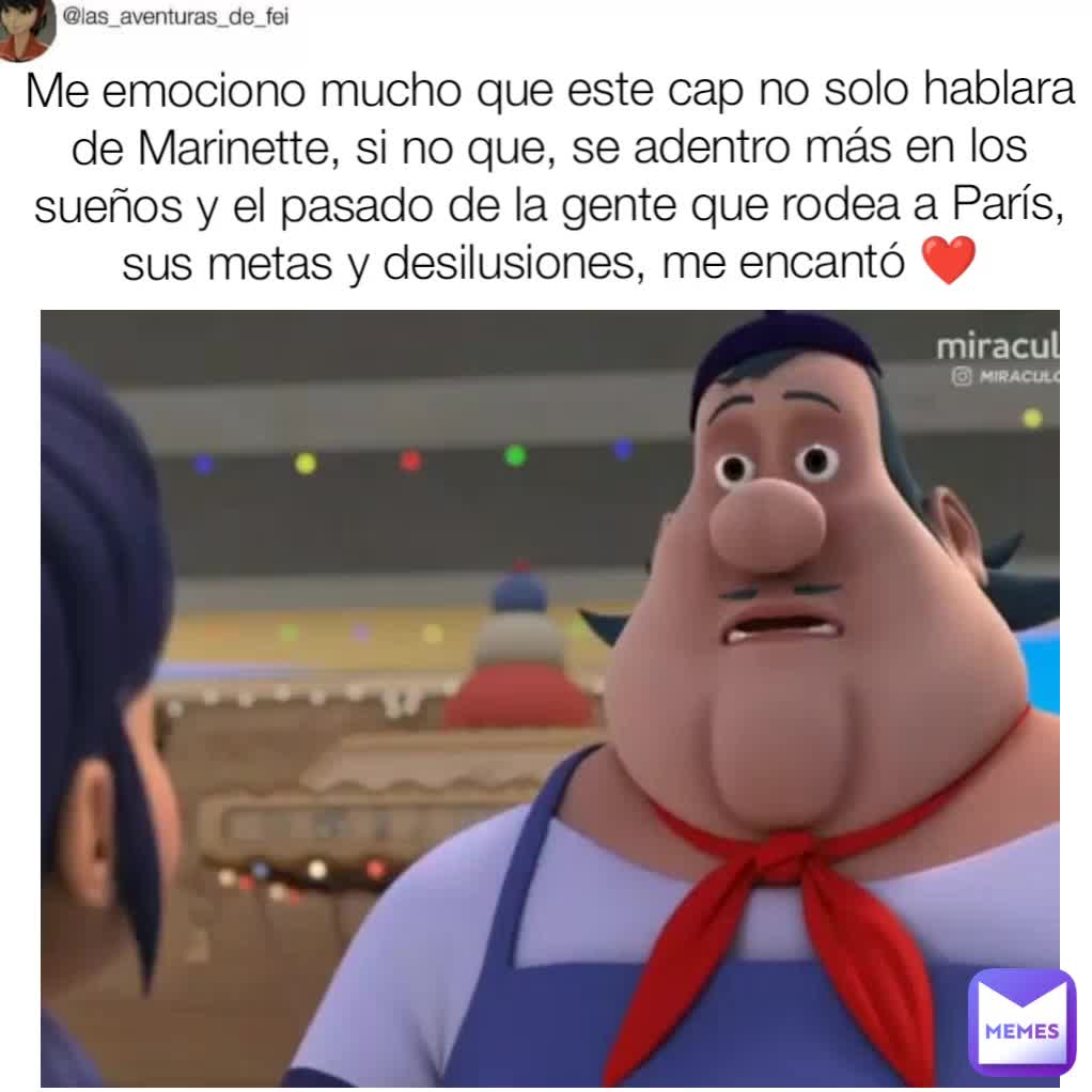 Me emociono mucho que este cap no solo hablara de Marinette, si no que ...