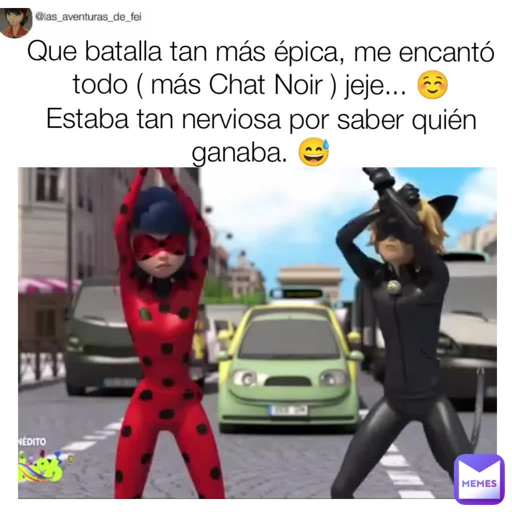Que batalla tan más épica, me encantó todo ( más Chat Noir ) jeje... ☺️ ...