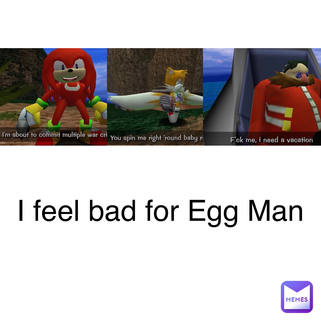 I feel bad for Egg Man | @ze_memes_guy | Memes