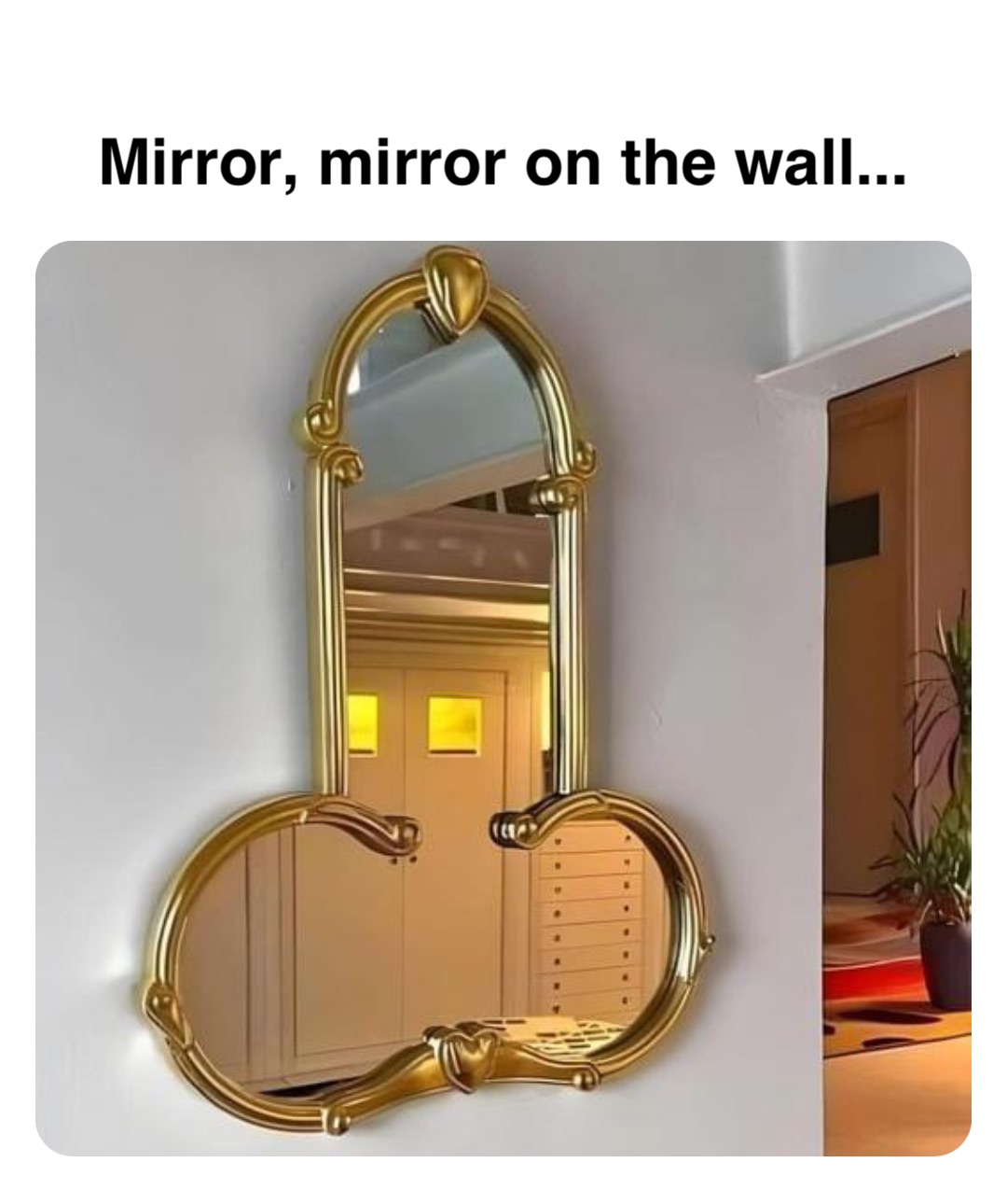 Double tap to edit Mirror, mirror on the wall... | @Mootsapalooza | Memes