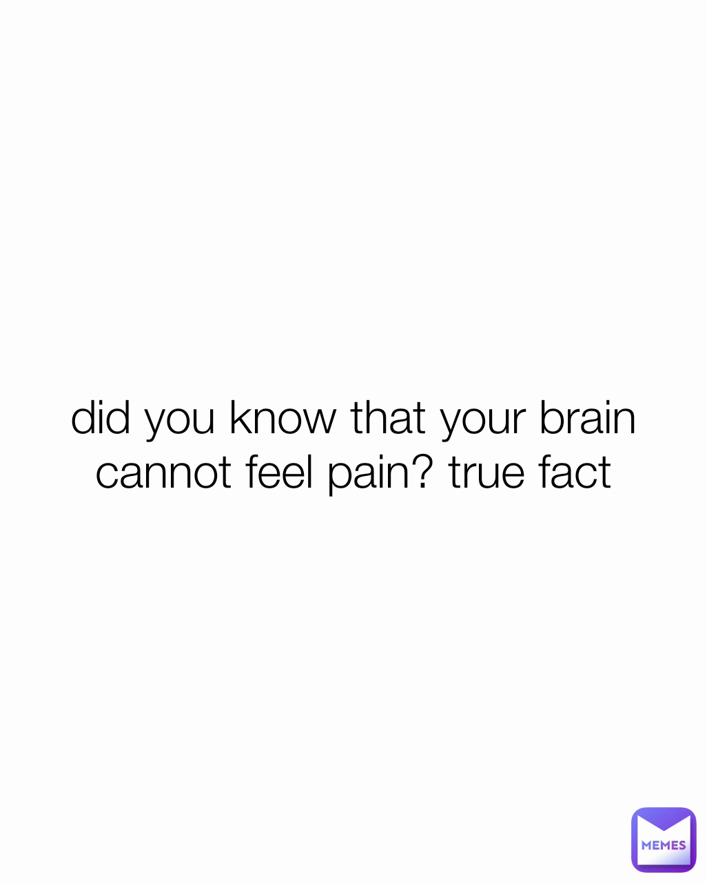 did you know that your brain cannot feel pain? true fact | @AbelReal ...