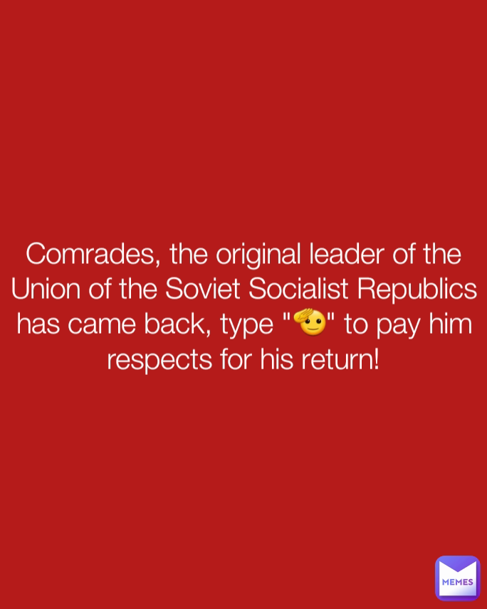 Comrades, the original leader of the Union of the Soviet Socialist ...