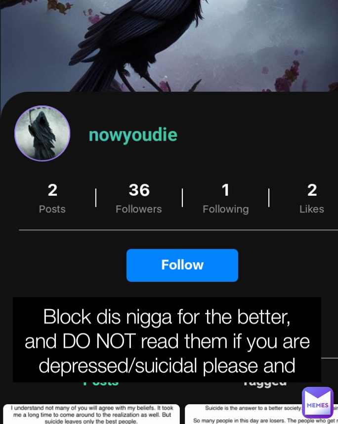 Block dis nigga for the better, and DO NOT read them if you are ...