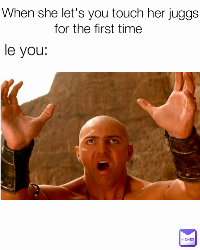 When she let's you touch her juggs for the first time le you ...