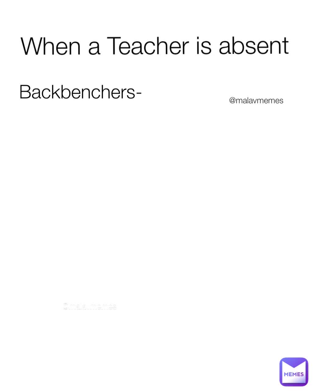 When a Teacher is absent @malavmemes @malavmemes Backbenchers ...