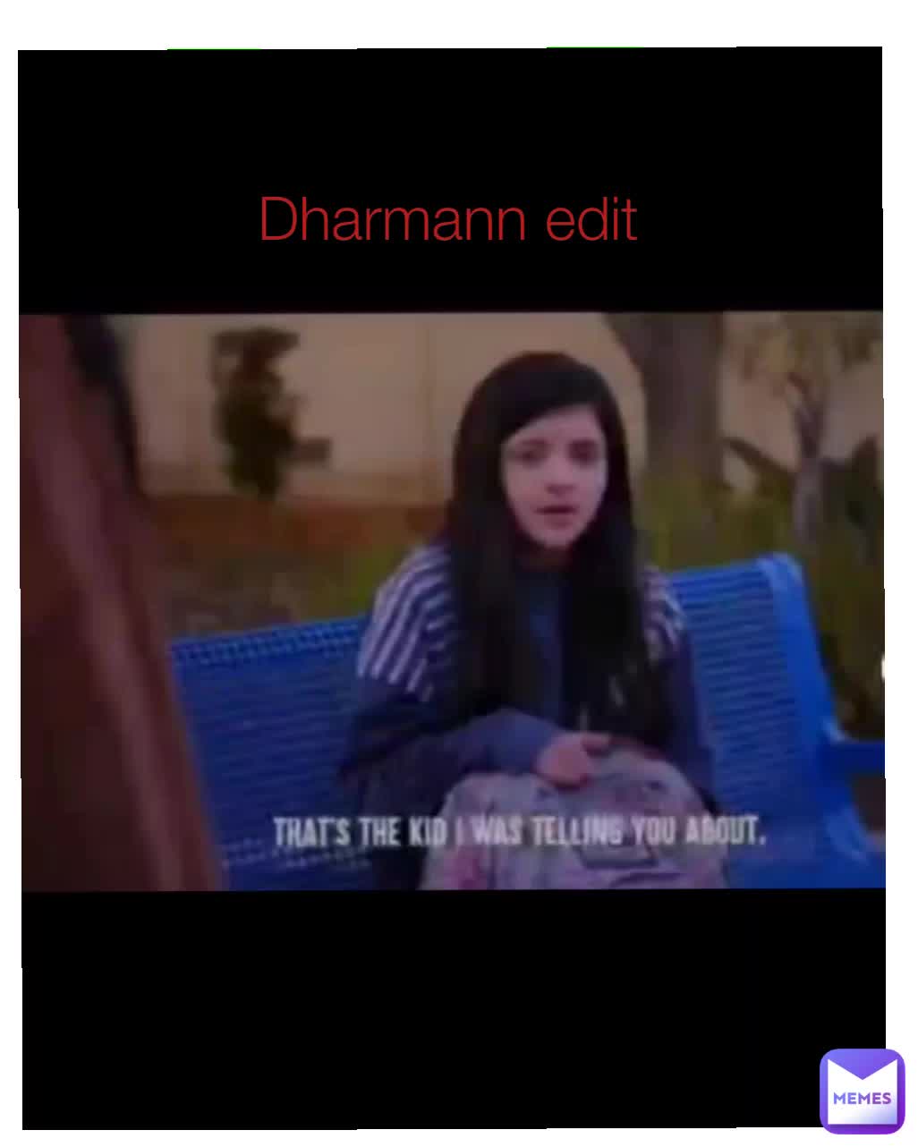 Dharmann edit | @Memeriaaa | Memes