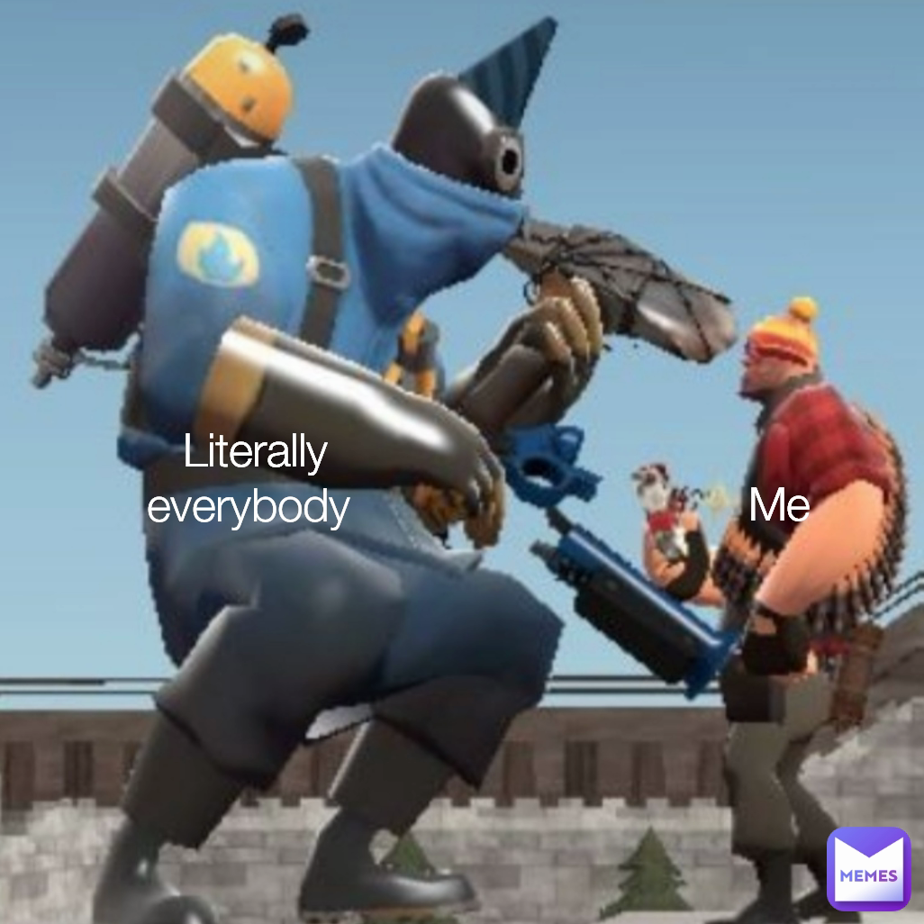 Literally everybody Me | @ZERRORIUS | Memes