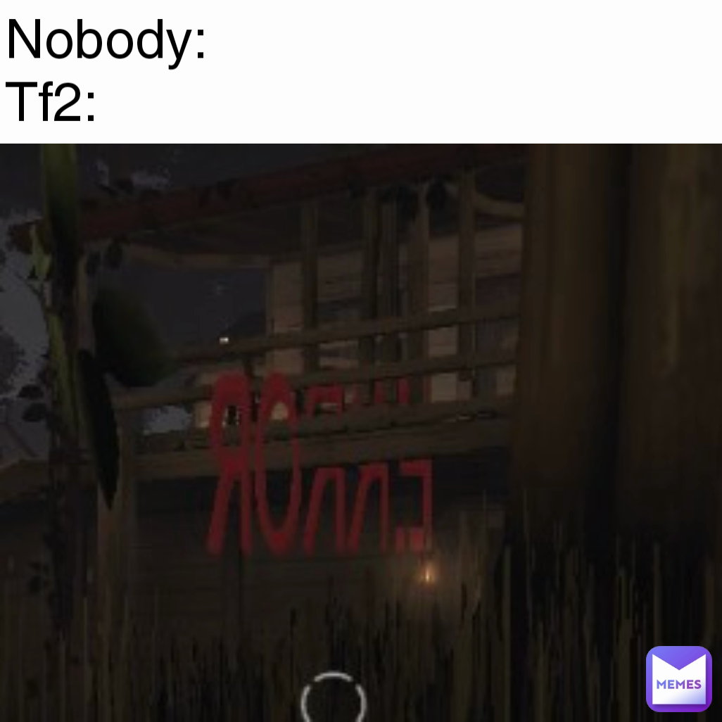 Nobody: Tf2: | @ZERRORIUS | Memes