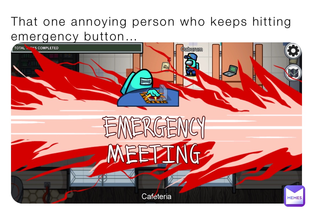 That one annoying person who keeps hitting emergency button ...