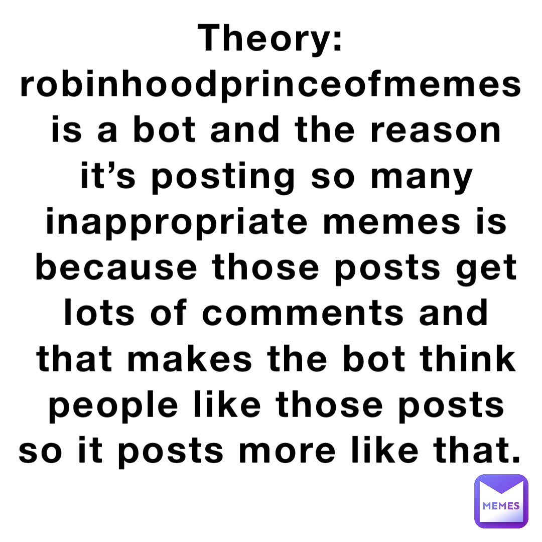 Theory: robinhoodprinceofmemes is a bot and the reason it’s posting so ...