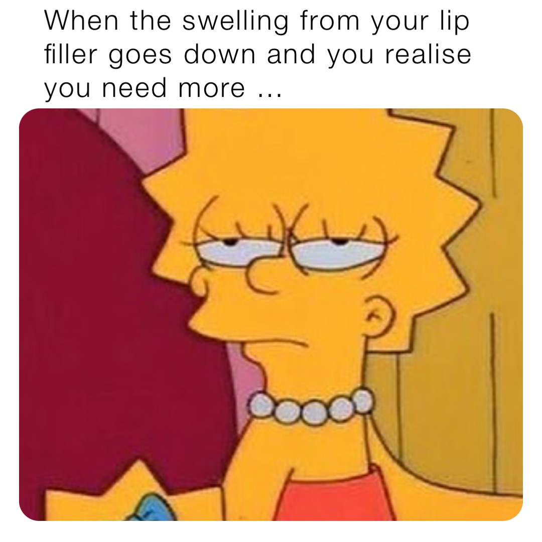 When the swelling from your lip filler goes down and you realise you ...