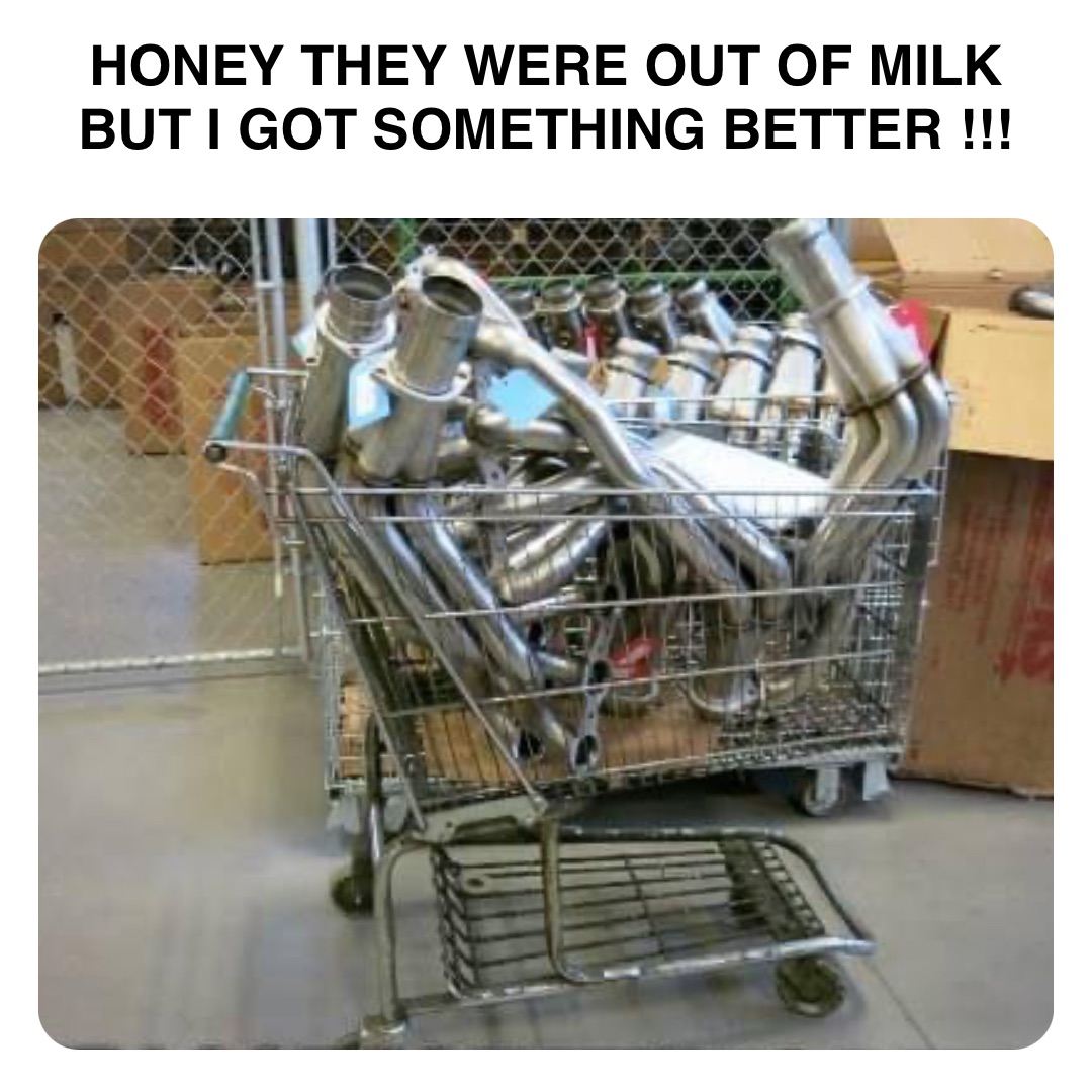 Double tap to edit HONEY THEY WERE OUT OF MILK BUT I GOT SOMETHING ...