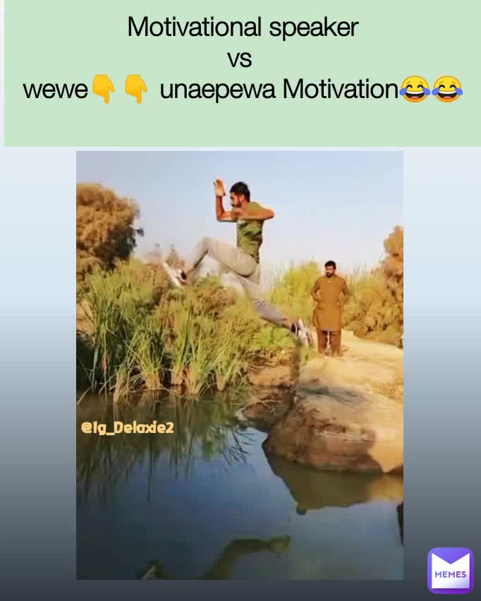 Motivational speaker vs wewe👇👇 unaepewa Motivation😂😂 @Ig_Delaxie2 ...