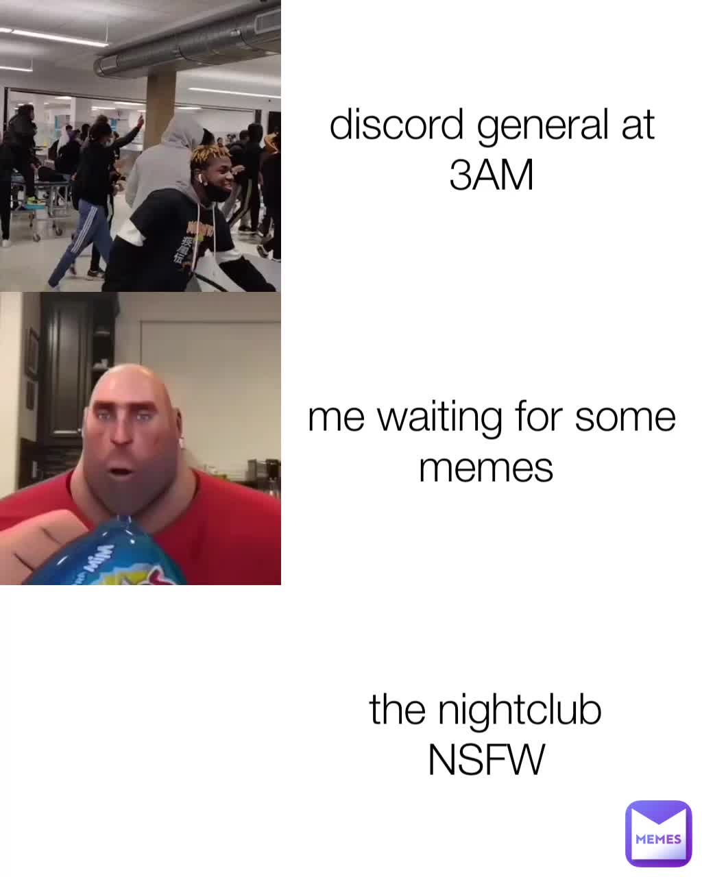 me waiting for some memes the nightclub NSFW discord general at 3AM ...