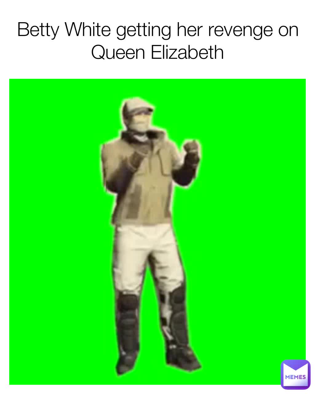 Betty White getting her revenge on Queen Elizabeth | @meme_man445 | Memes