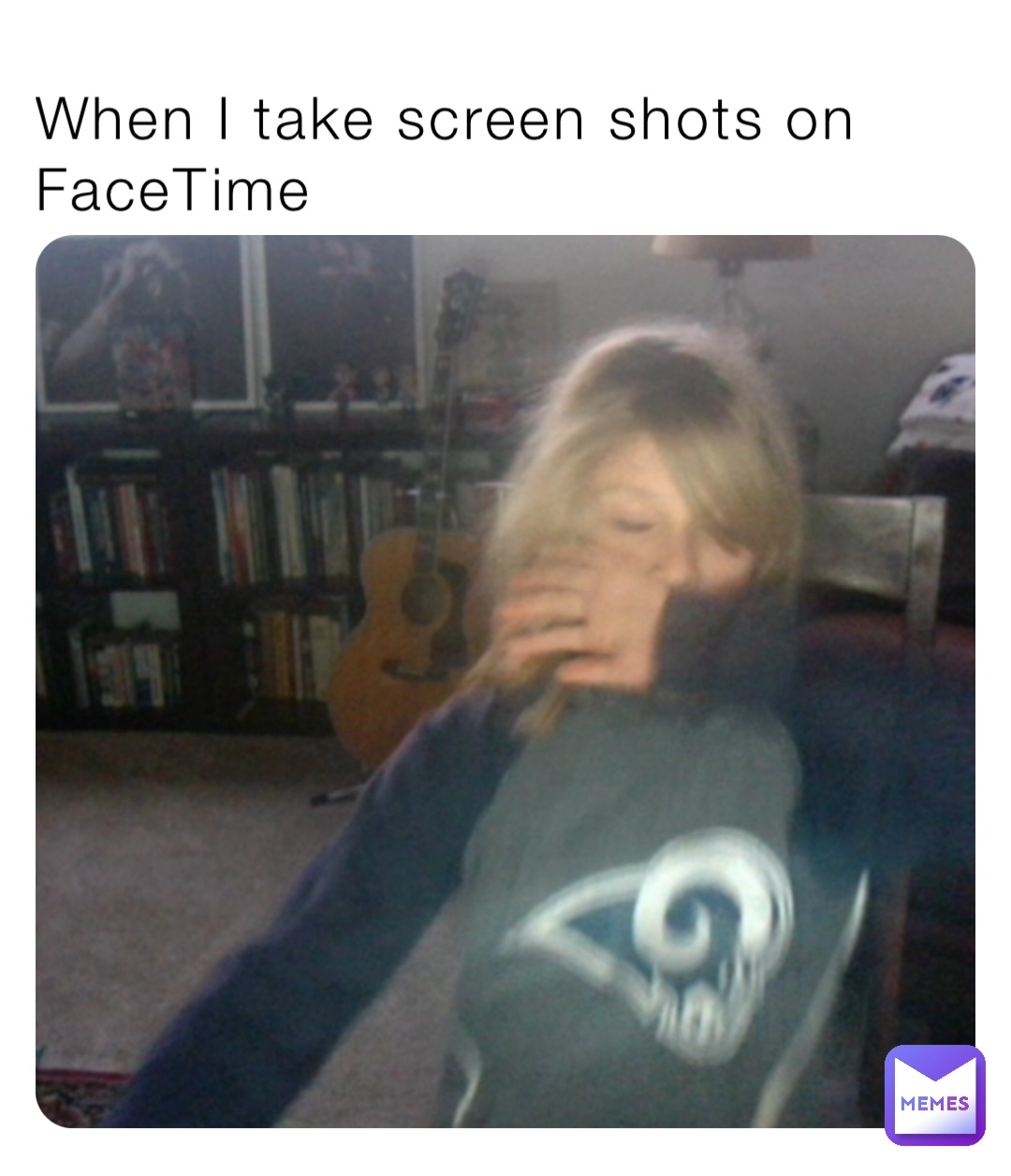 When I take screen shots on FaceTime | @memepudding | Memes