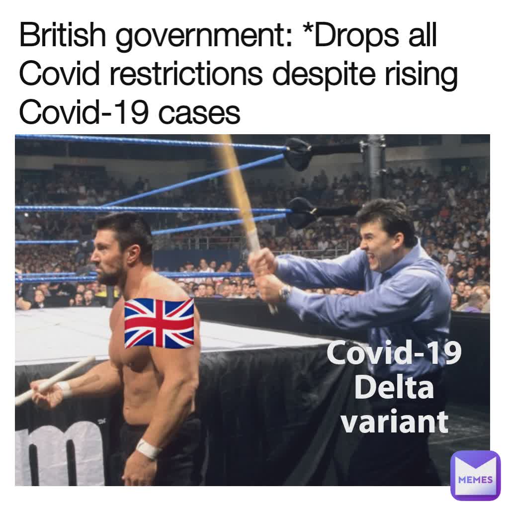 🇬🇧 Covid-19 Delta variant British government: *Drops all Covid ...