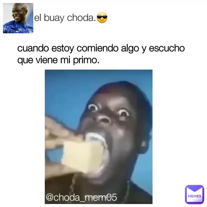 el buay choda.😎 @choda_mem05 Type Text cuando estoy comiendo algo y ...