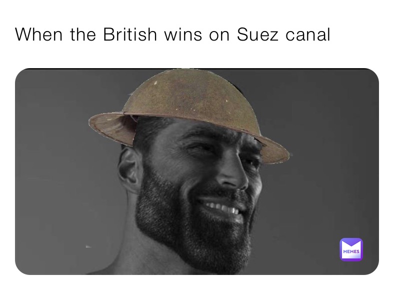 When the British wins on Suez canal | @mr_bruh | Memes When the British wins on Suez canal | @mr_bruh | Memes