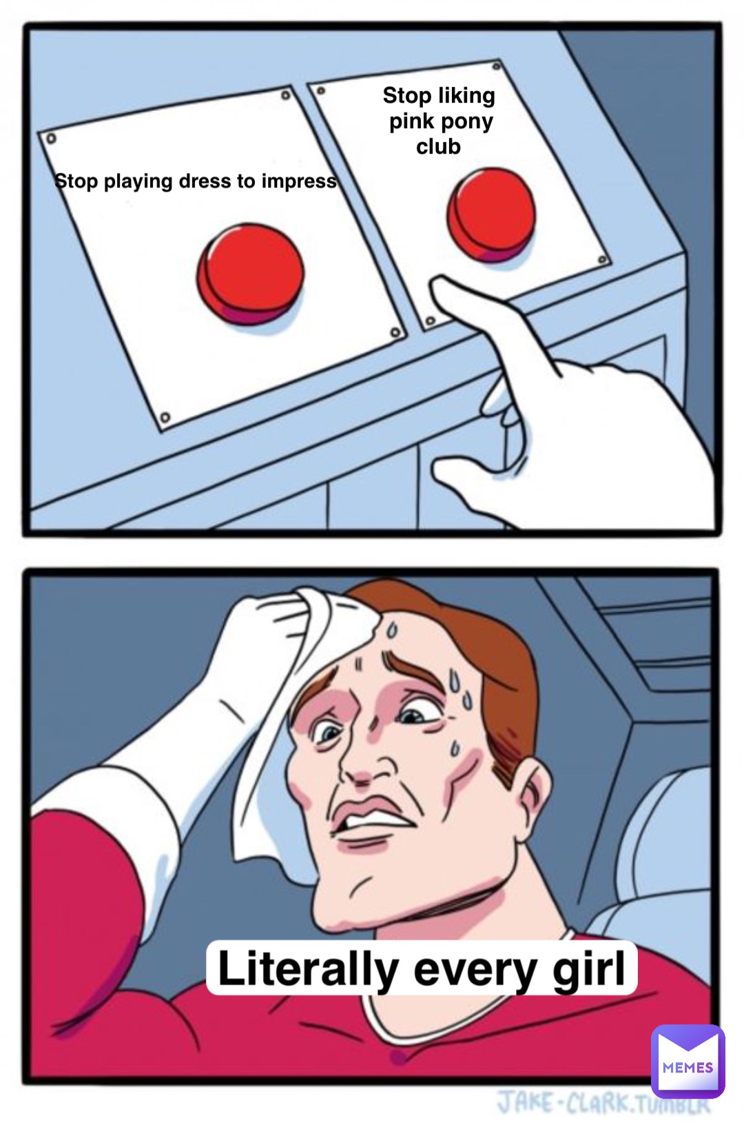 Stop playing dress to impress Stop liking pink pony club Literally ...