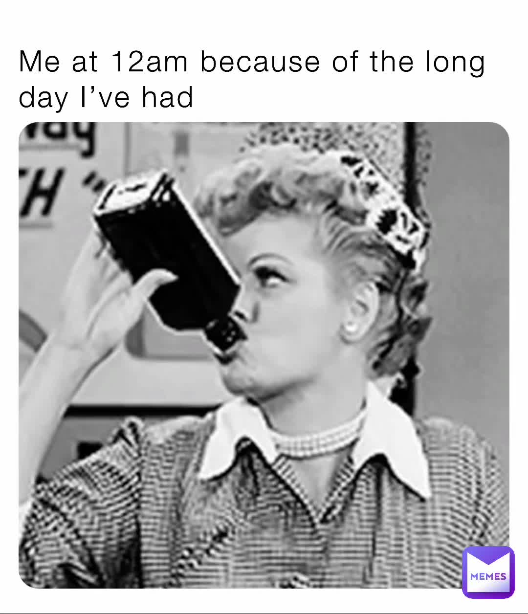 Me at 12am because of the long day I’ve had | @itsyourgirltee | Memes