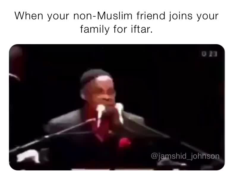 When your non-Muslim friend joins your family for iftar. | @Jamshid ...