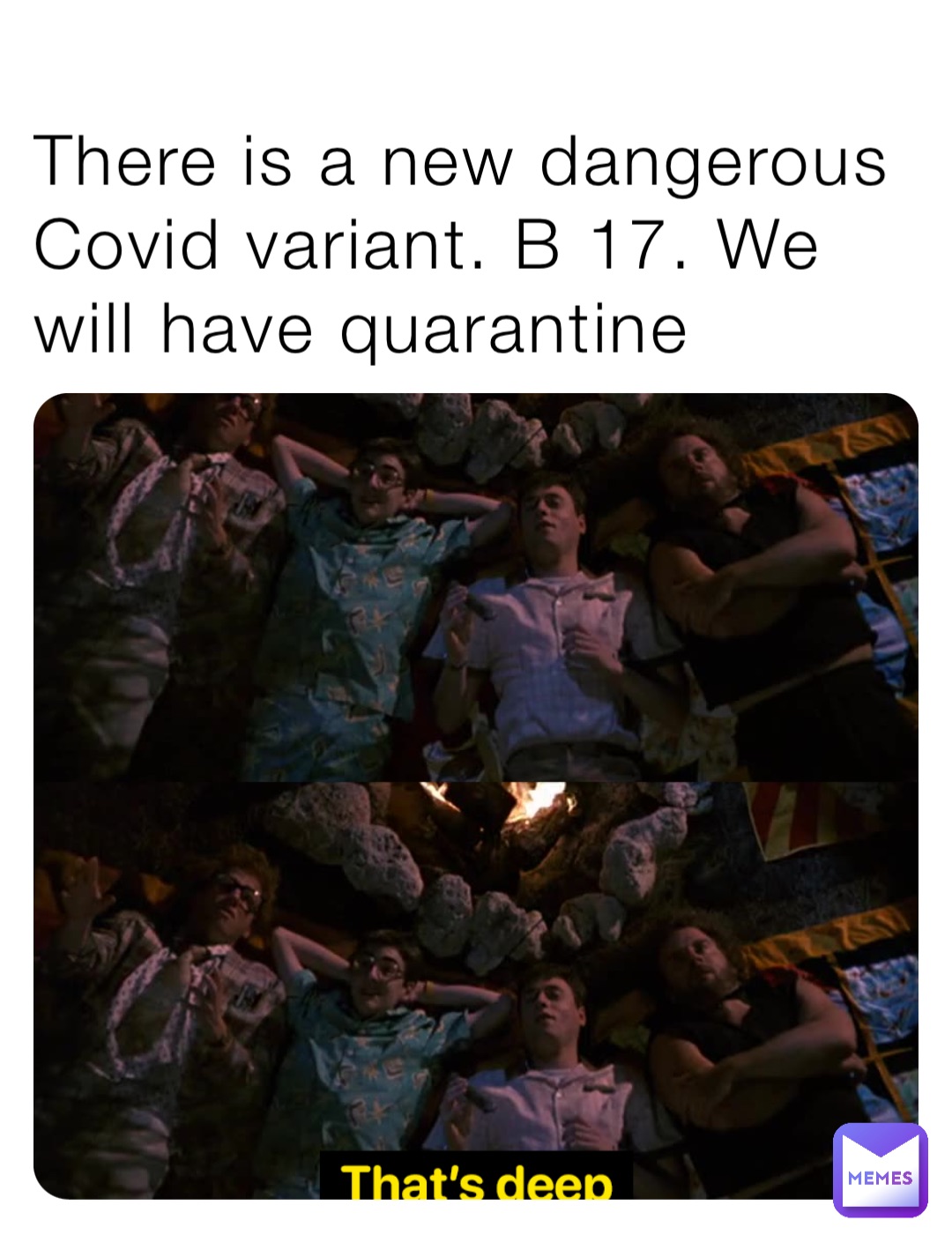 There is a new dangerous Covid variant. B 17. We will have quarantine ...