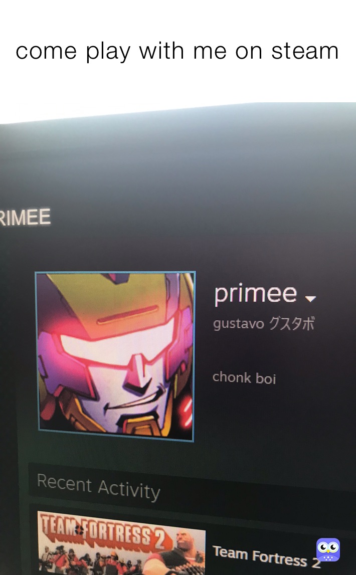 come play with me on steam | @primee | Memes