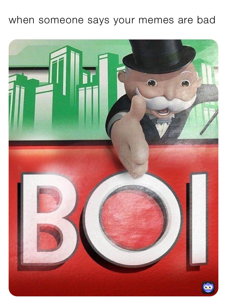 when someone says your memes are bad | @An_awkward_hooman | Memes