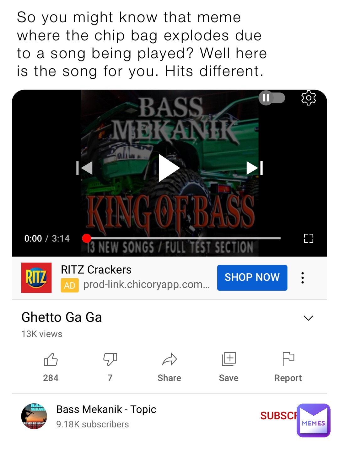 So you might know that meme where the chip bag explodes due to a song ...