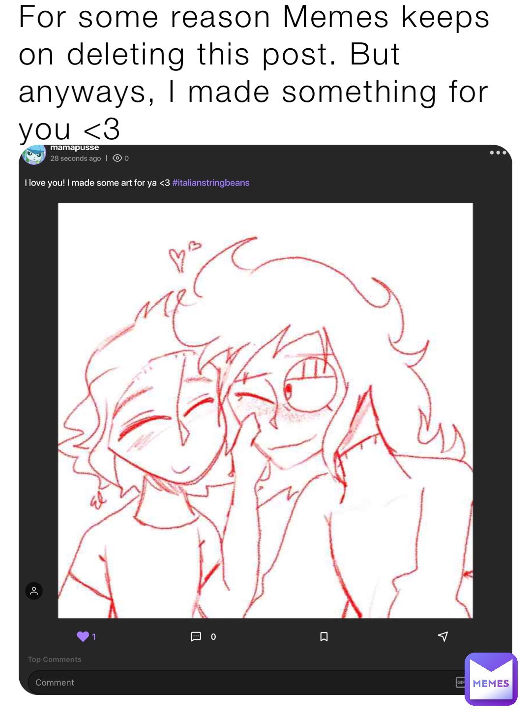 For some reason Memes keeps on deleting this post. But anyways, I made ...