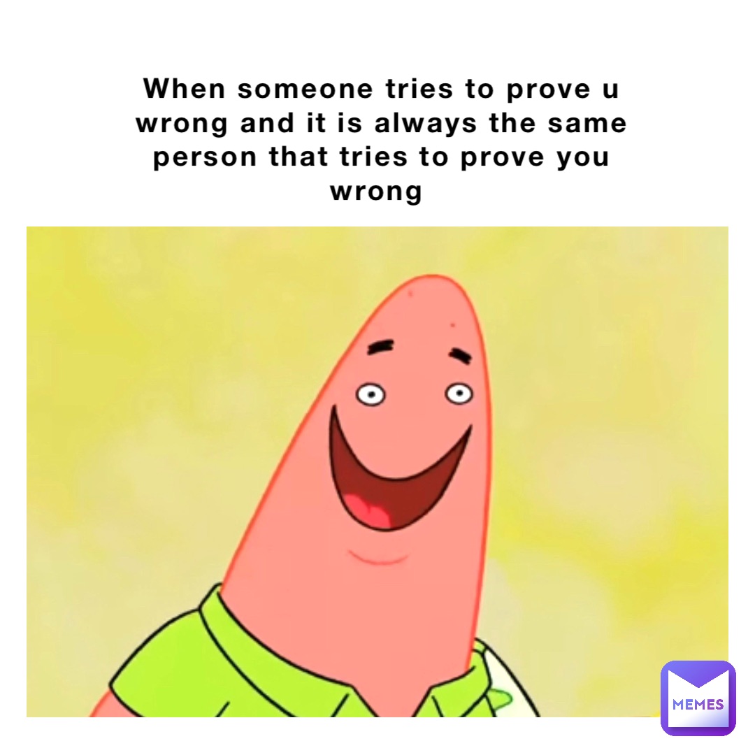 Prove You Wrong