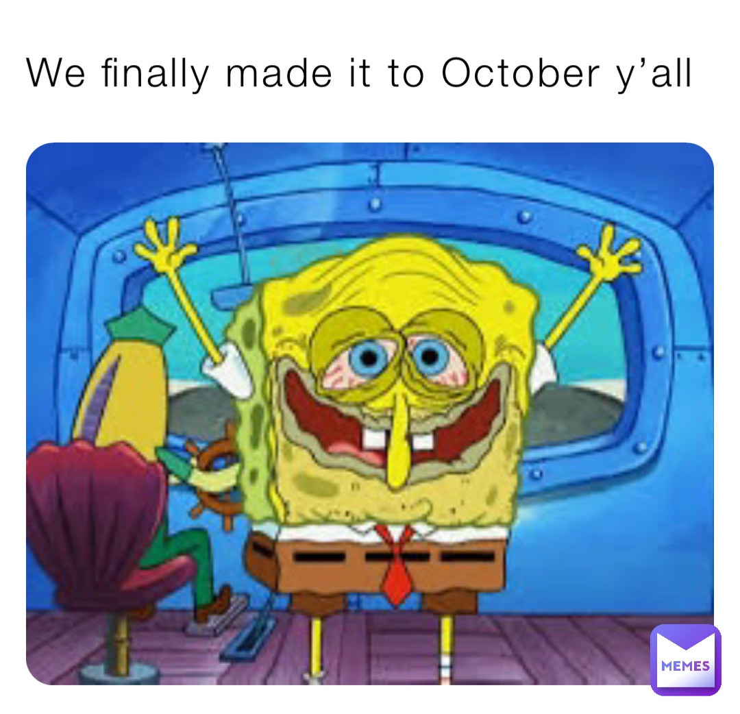 We finally made it to October y’all | @adawg2099 | Memes