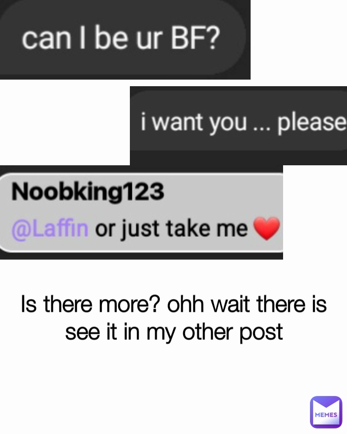 Is there more? ohh wait there is see it in my other post | @Laffin | Memes