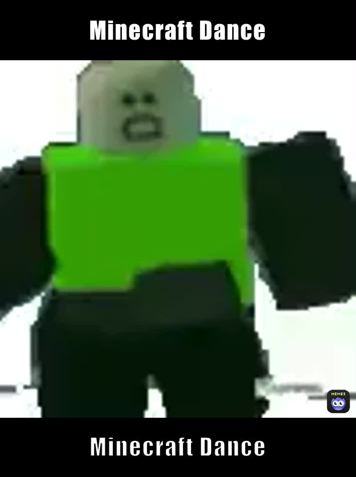 Minecraft Dance Minecraft Dance | @jjpeab | Memes